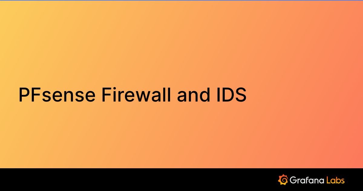 PFsense Firewall and IDS | Grafana Labs